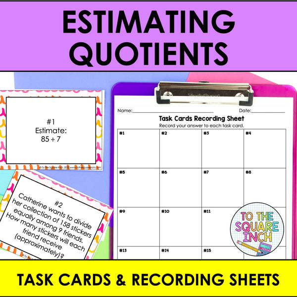 Estimating Quotients Task Cards – To The Square Inch